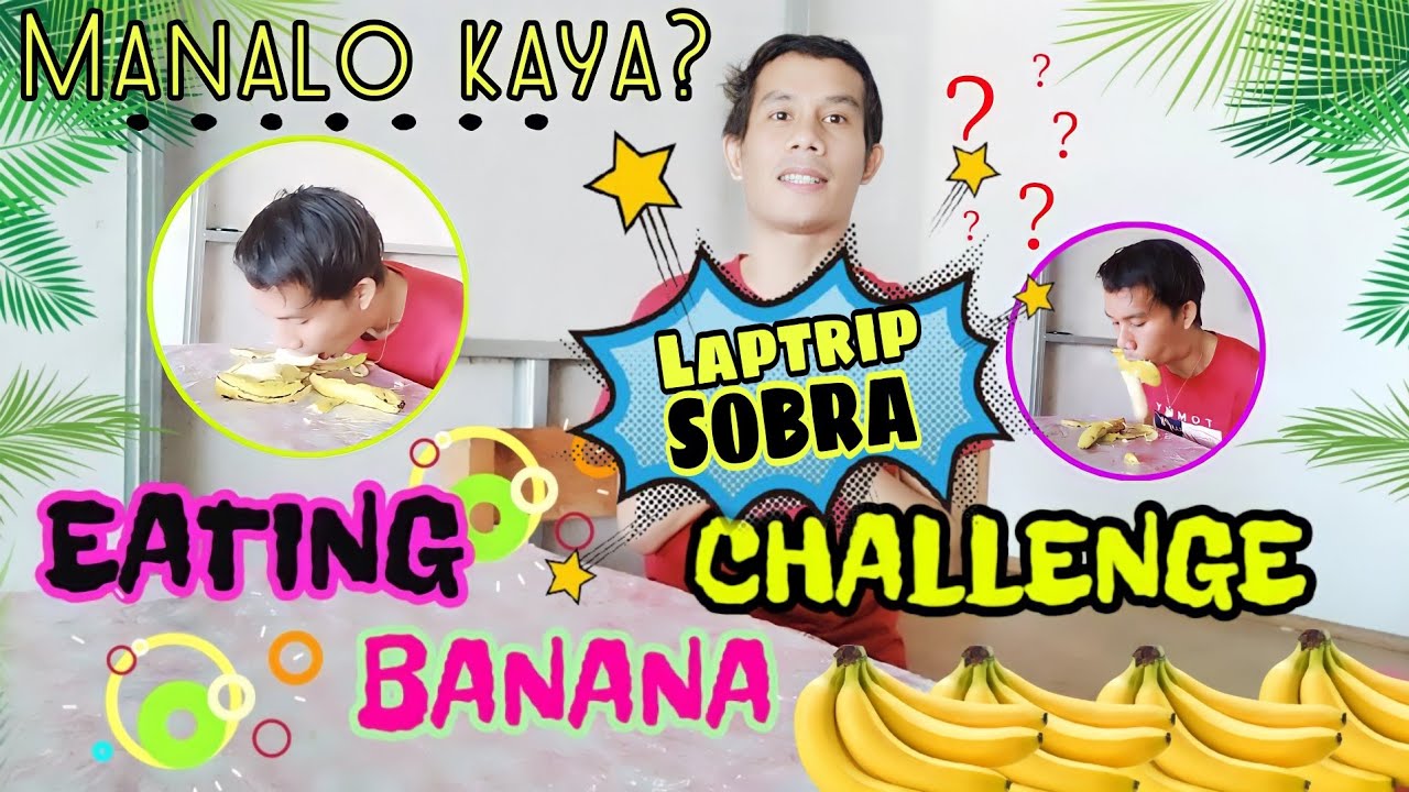 EATING BANANA CHALLENGE WITH A TWIST/MANALO KAYA?/ LAPTRIP SOBRA/JOEMARY RANDOM VLOG - YouTube