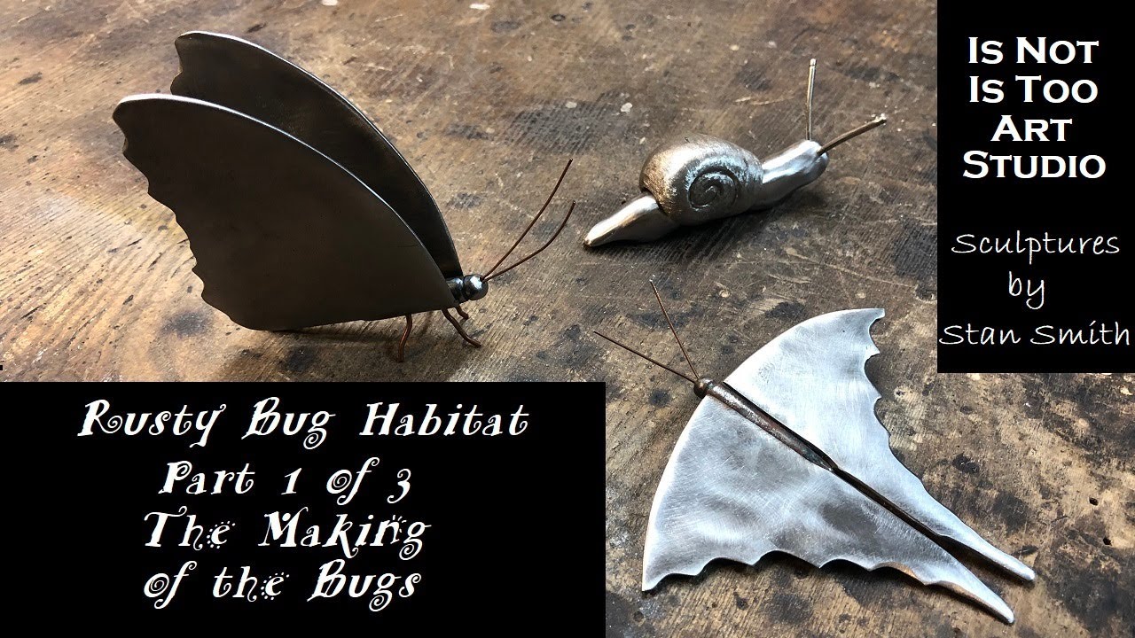 Rusty Bug Habitat - Part 1 of 3: The Making of the Bugs - YouTube