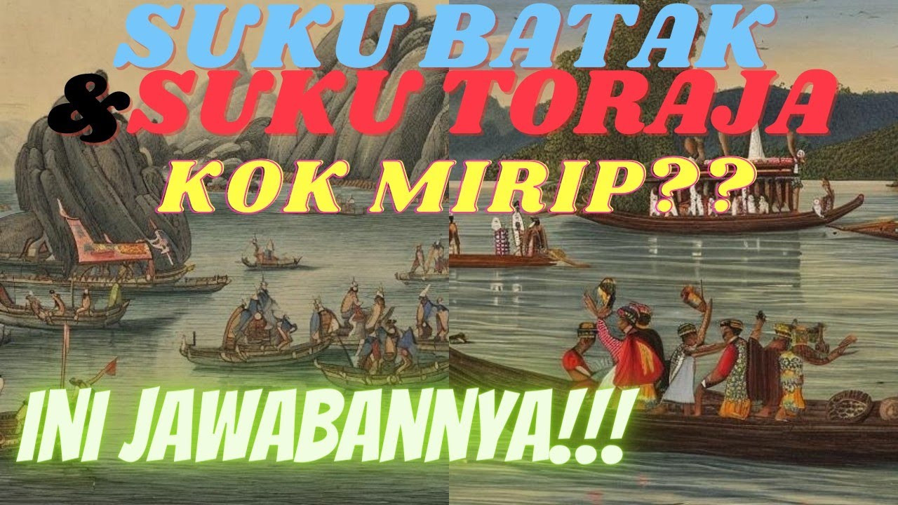 Mengapa Suku Batak Dan Toraja MIRIP?? Ini JAWABANNYA!!! - YouTube