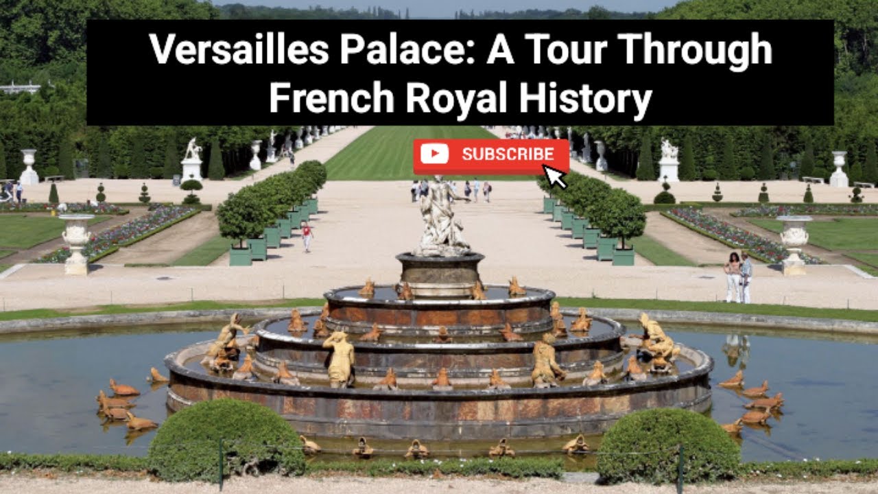 VERSAILLES PALACE: A TOUR THROUGH FRENCH ROYAL HISTORY - YouTube
