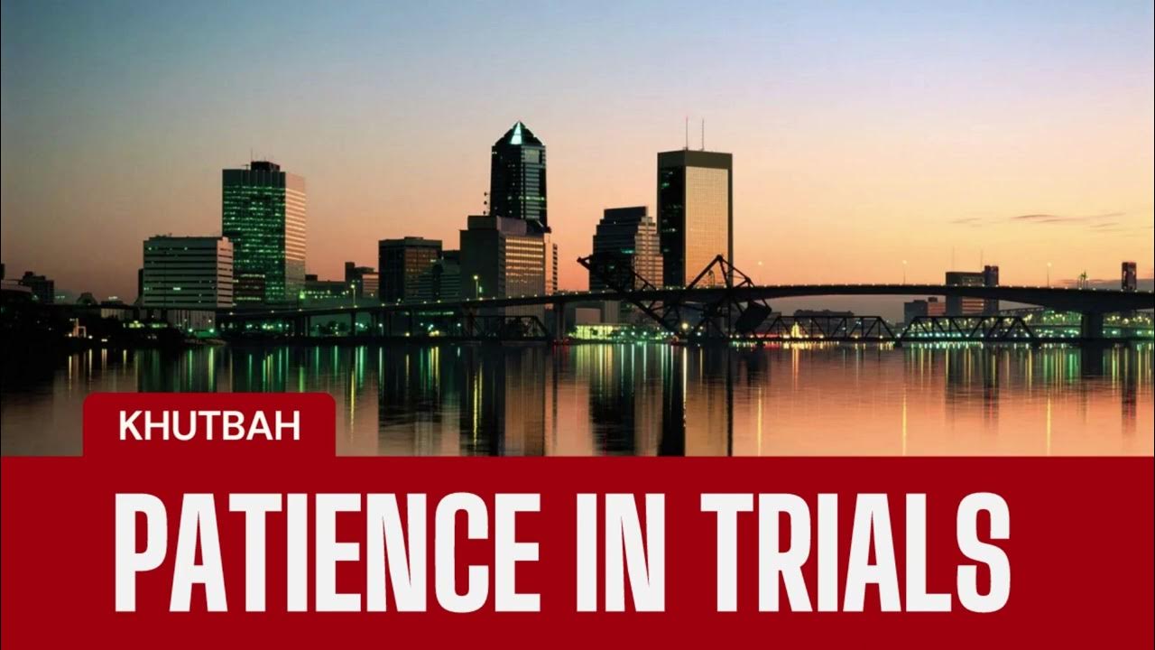 Khutbah: Patience in Trials - YouTube