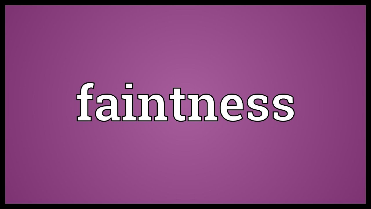 Faintness Meaning - YouTube