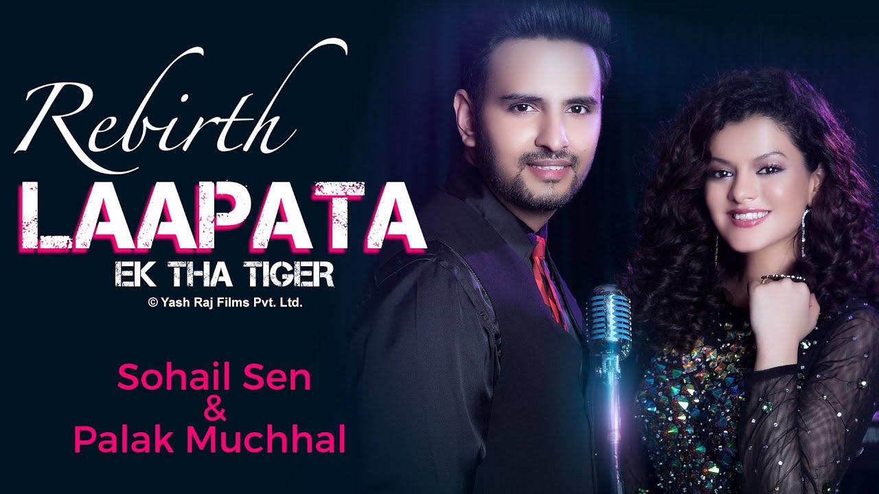 Rebirth Laapata - Ek Tha Tiger - Sohail Sen | Palak Muchhal - YouTube