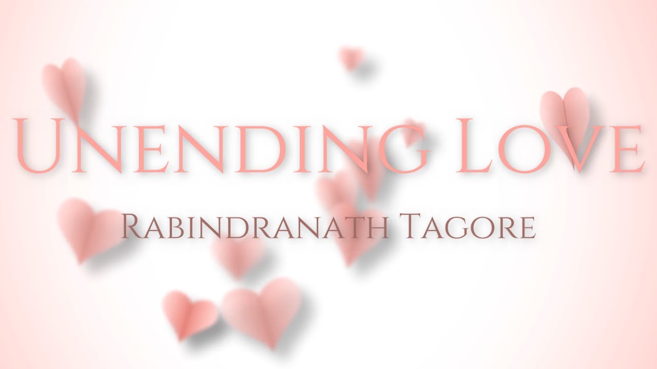 Unending Love by Rabindranath Tagore - Poem Recitation | The Voice of Literature - YouTube