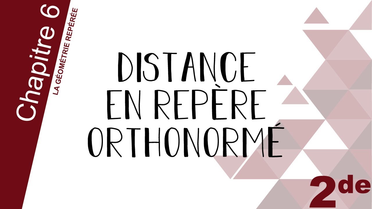 [2de] Chapitre 6 - Distance en repère orthonormé - YouTube