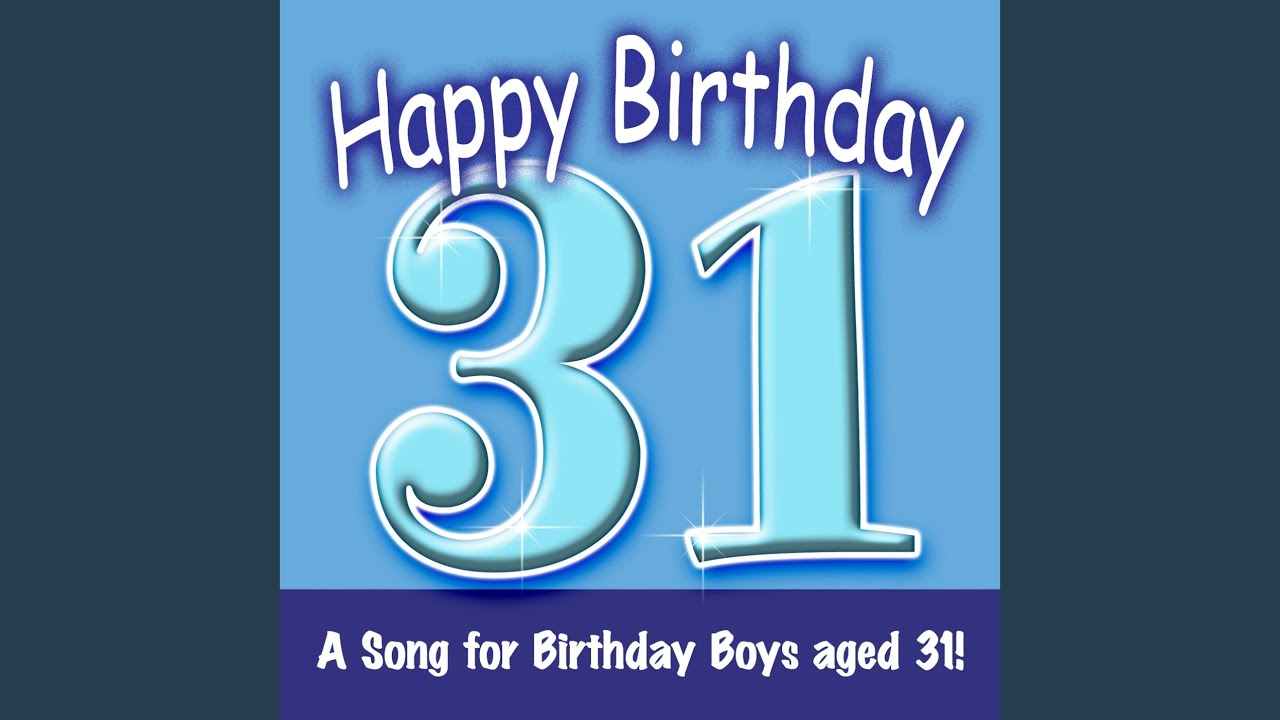 Happy Birthday (Hooray - 31 Today!) - YouTube