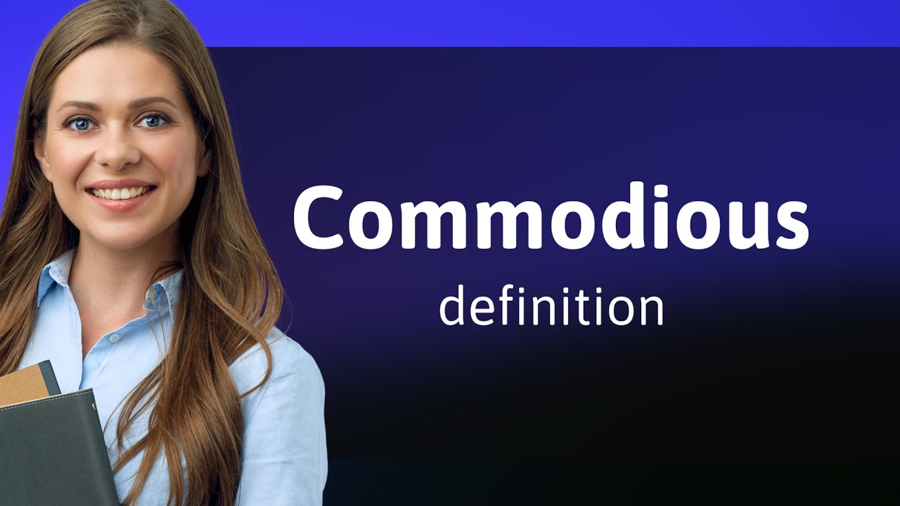 Commodious | definition of COMMODIOUS - YouTube
