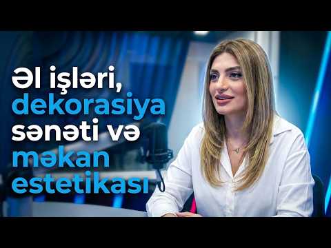 Mədəniyyət dalğası – Əl işləri, dekorasiya sənəti və məkan estetikası