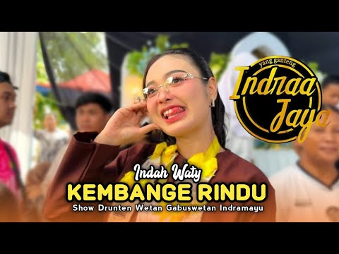 🔴 KEMBANGE RINDU • INDAH WATY • INDRAA JAYA • Show Drunten Wetan Gabuswetan Indramayu 