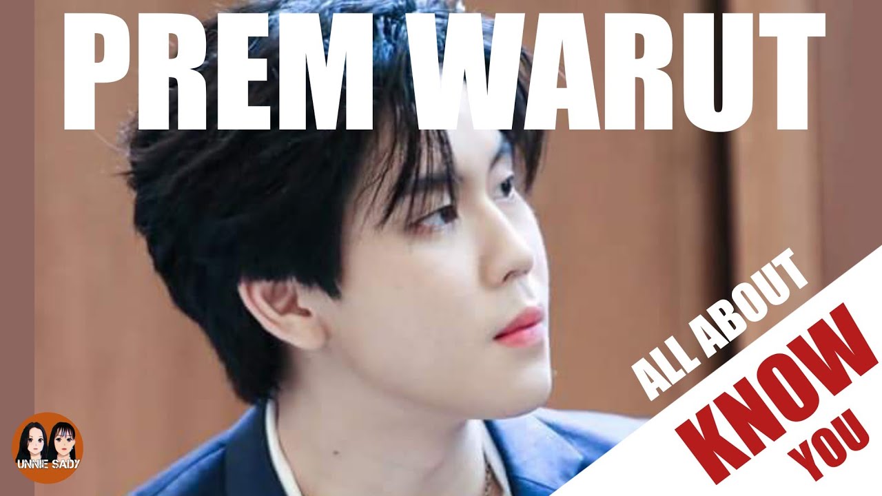 Prem Warut Profile & Facts [All About Actor Prem Warut Chawalitrujiwong ...