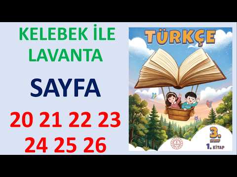 3.SINIF TÜRKÇE DERS KİTABI 1.KİTAP KELEBEK İLE LAVANTA SAYFA 20 21 22 23 24 25 26