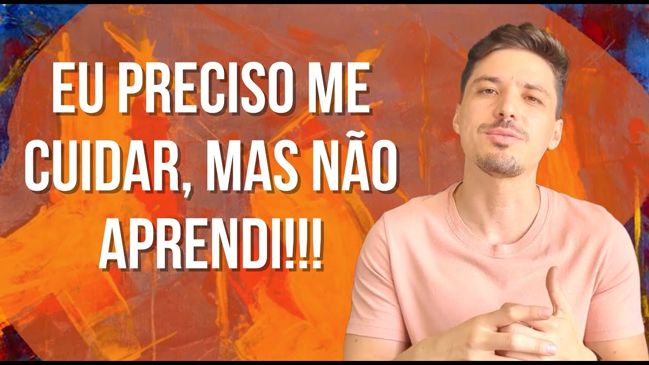 Como aprender a cuidar de mim mesmo? - YouTube