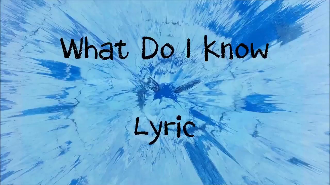 What Do I Know - Ed Sheeran [Lyric] - YouTube