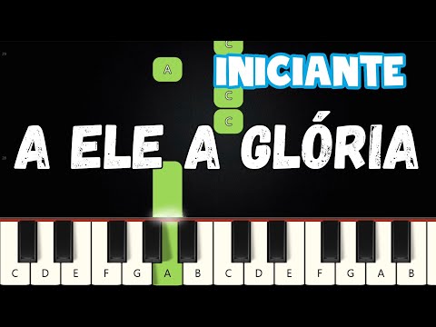 A Ele a Glória (Refrão) | Piano e Teclado Iniciante | Nível Fácil Tutorial