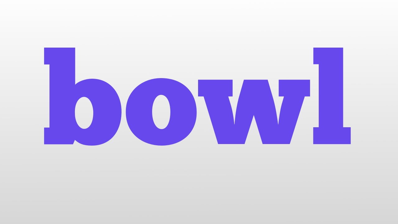 Bowl Meaning And Pronunciation YouTube bowl-meaning-and-pronunciation-youtube