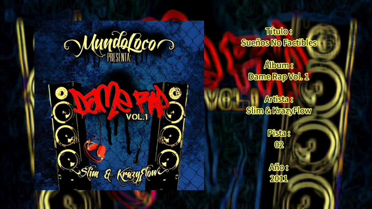02-. Sueños No Factibles / Dame Rap Vol. 1 / Slim & KrazyFlow / 2011 - YouTube