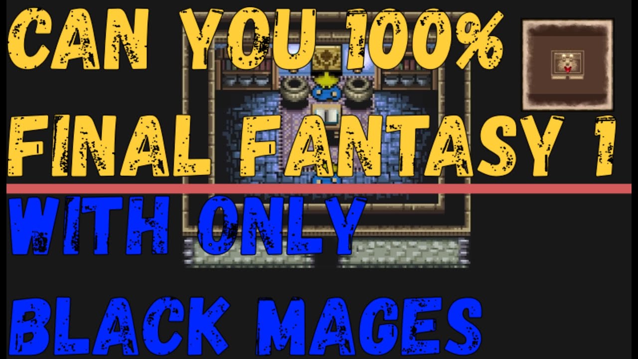 Can You 100% Final Fantasy 1 With Only Black Mages - YouTube