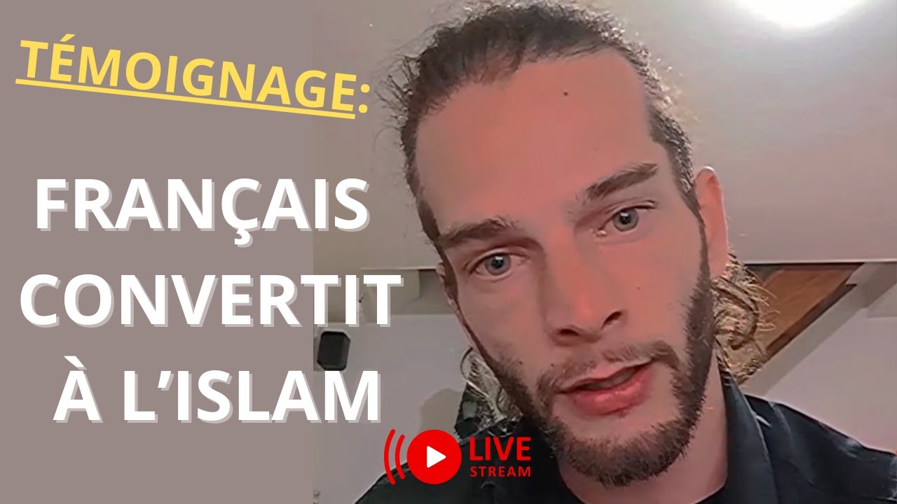 TÉMOIGNAGE D'UN FRANÇAIS CONVERTIT À L'ISLAM - YouTube