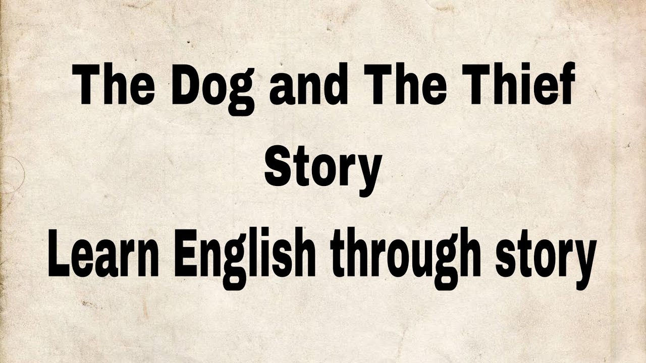 The Dog and The Thief Story - Learn English through story - English ...