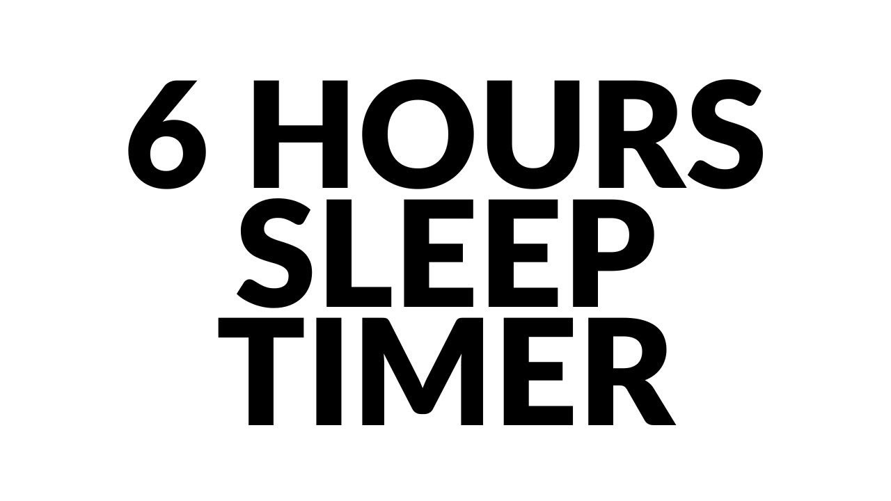 6 Hour Sleep Timer & Alarm - 6 HOURS COUNTDOWN - YouTube