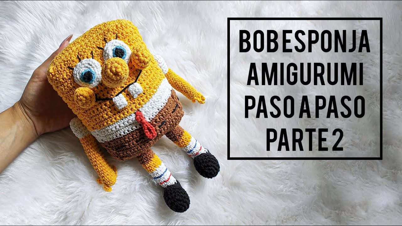 Bob Esponja - TUTORIAL - amigurumi paso a paso a crochet (parte 2 ...