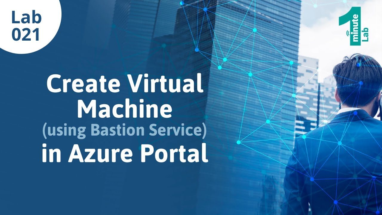 Azure Labs | Create Virtual Machine using Bastion Service | Azure ...