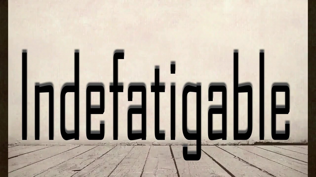 How to Pronounce Indefatigable - YouTube