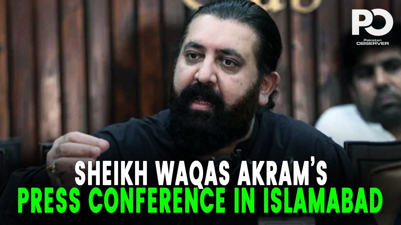 Exclusive Press Conference | Sheikh Waqas Akram Addresses the Islamabad ...