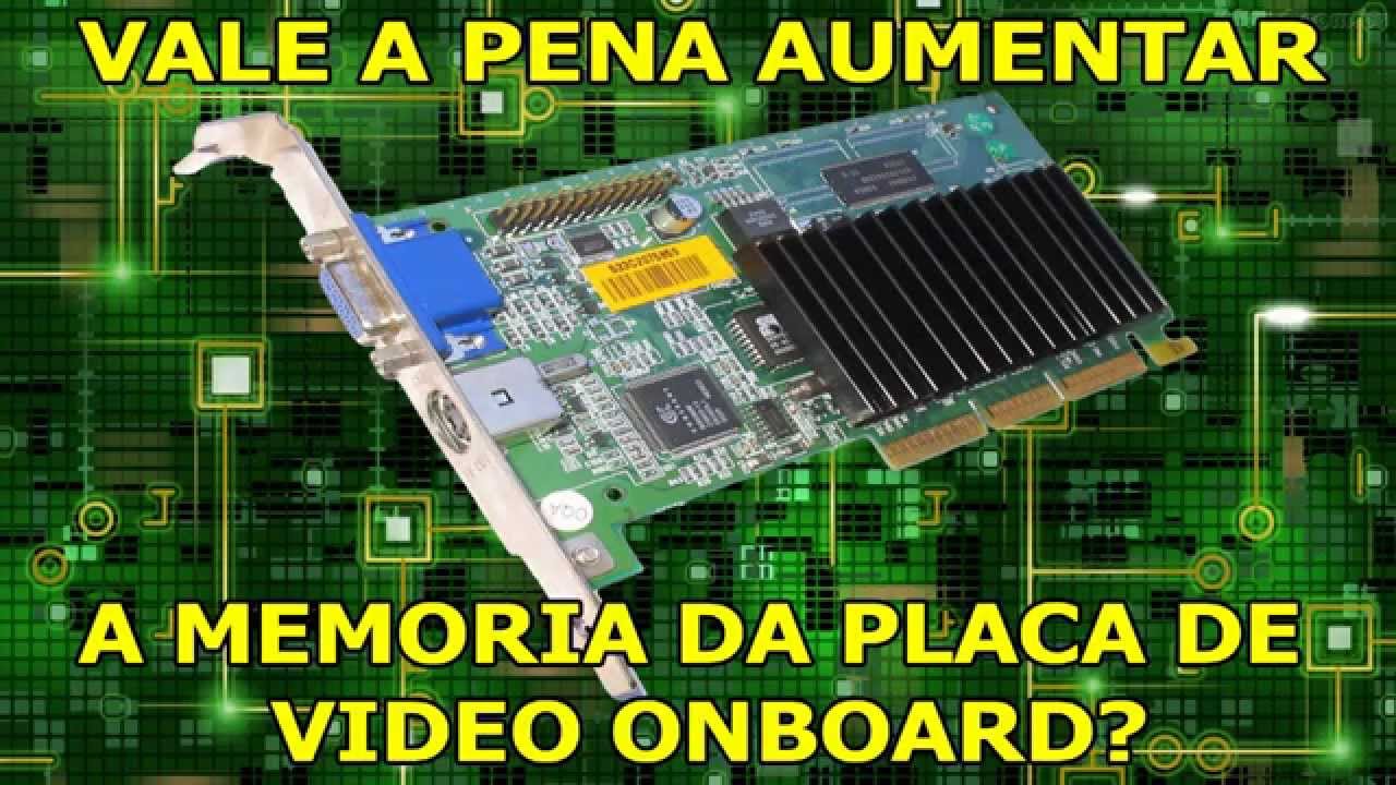 Vale a pena aumentar a memoria da placa de video onboard? - YouTube