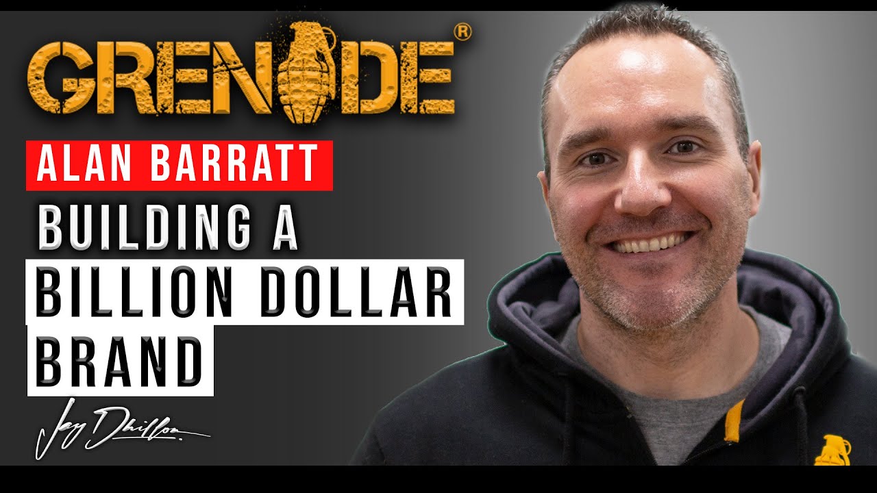 Alan Barratt | Building a BILLION Dollar Brand with GRENADE - YouTube
