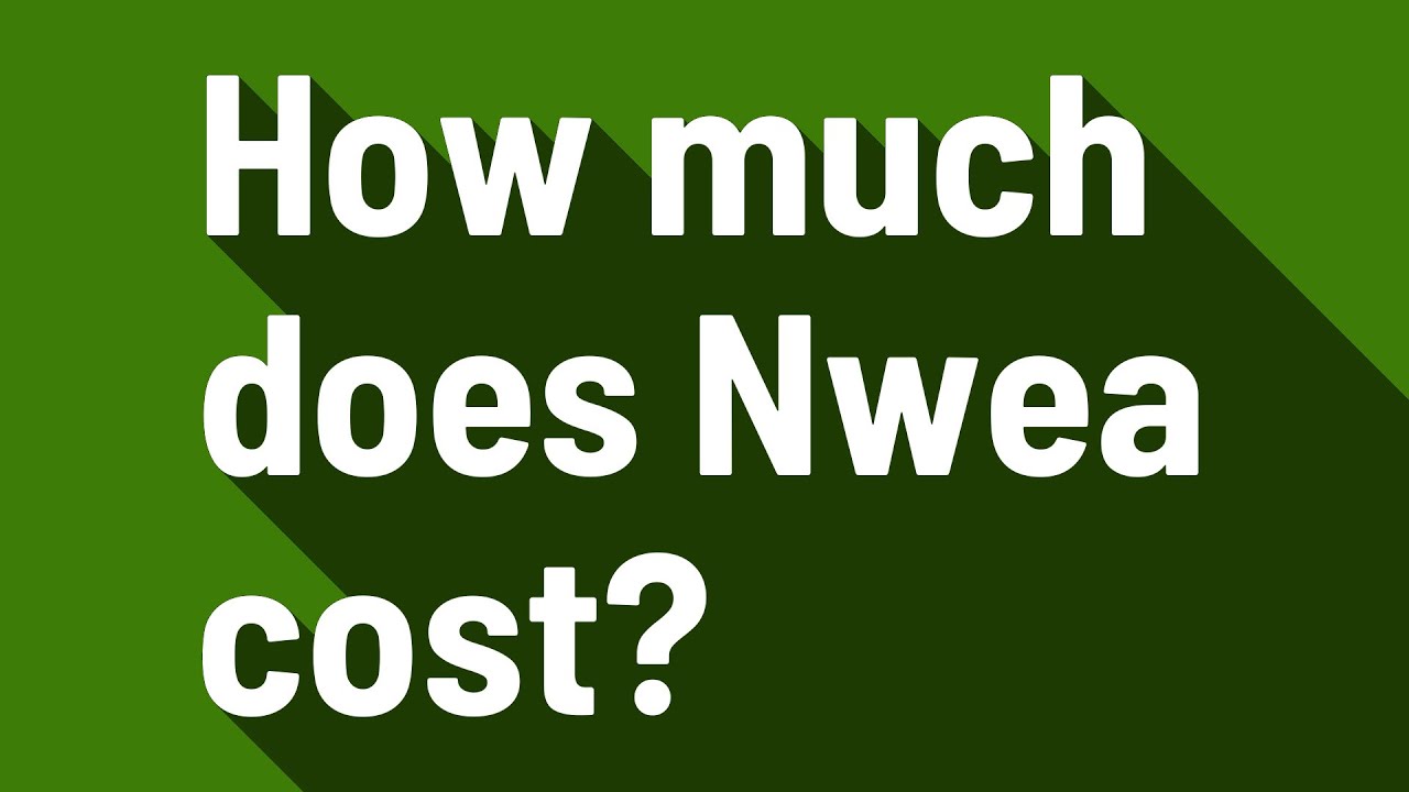 How Much Does Nwea Cost YouTube how-much-does-nwea-cost-youtube