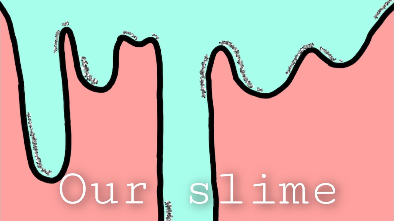 Our slime - YouTube