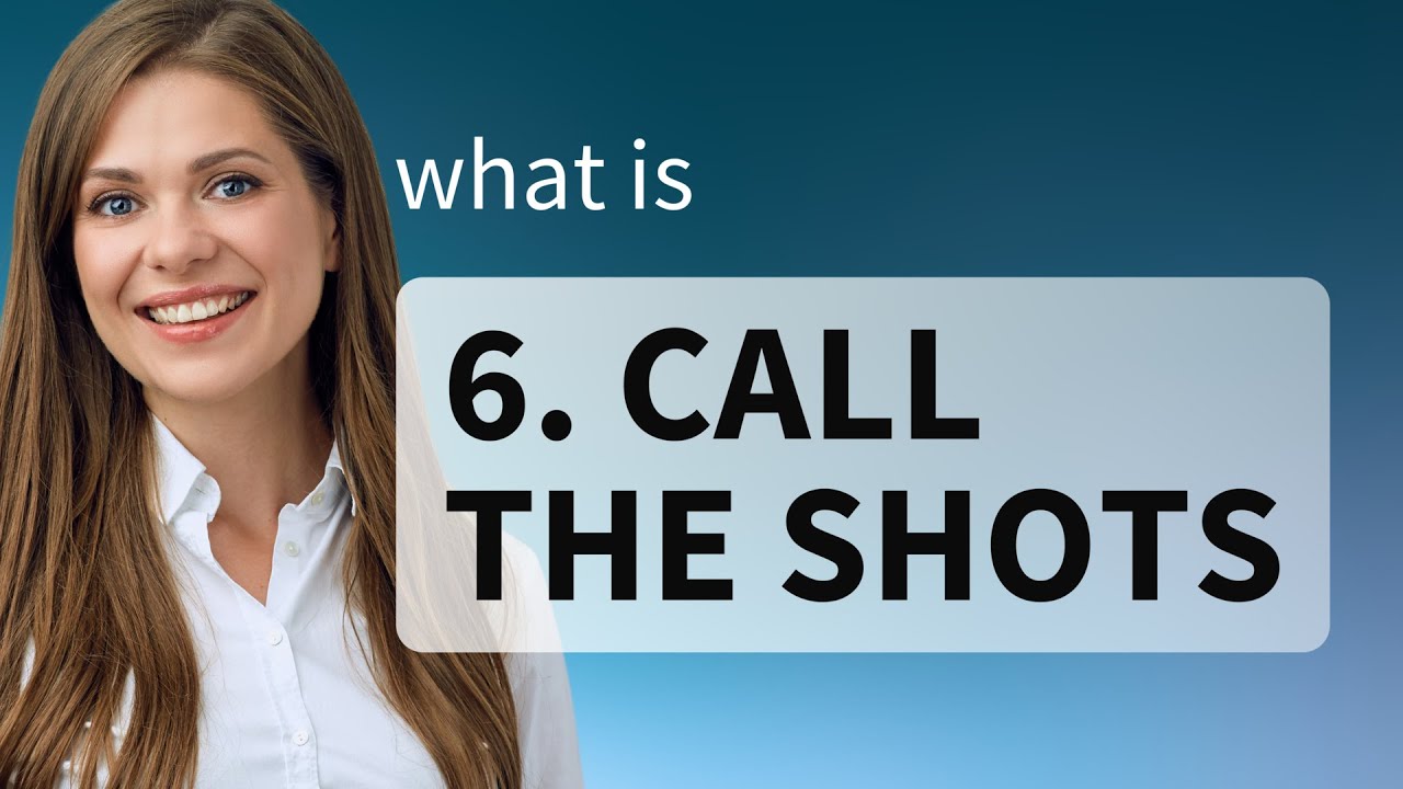 Understanding the Phrase "Call the Shots": A Guide for English Learners ...