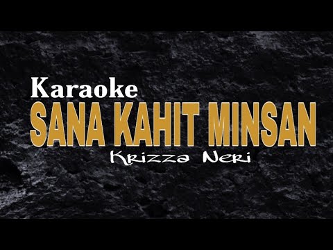 SANA KAHIT MINSAN | KARAOKE | KRIZZA NERI - YouTube
