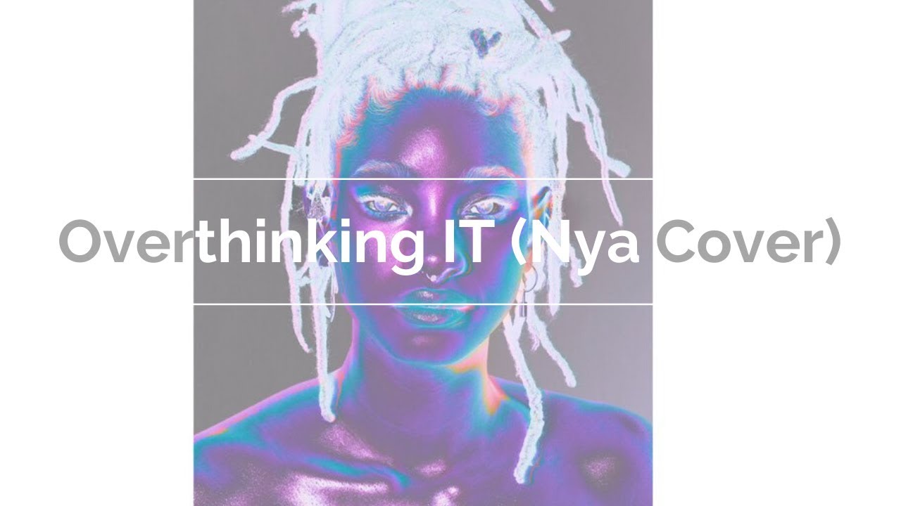 Overthinking IT - Willow (Nya Cover) - YouTube