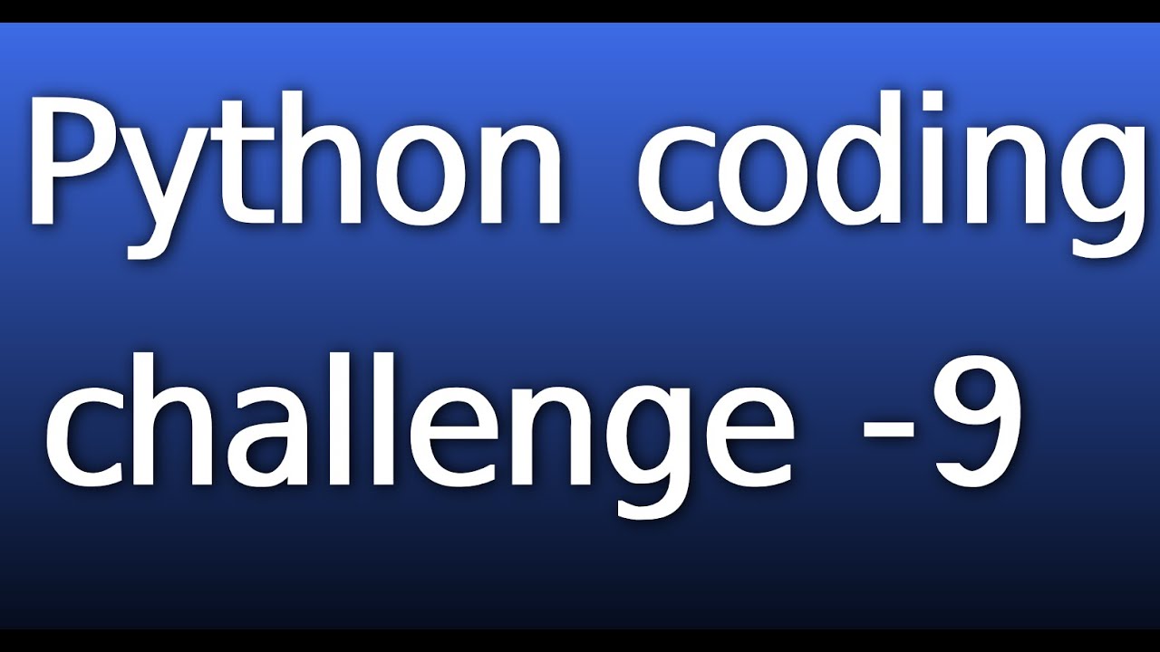 Python Coding Challenge 9 Youtube 0037