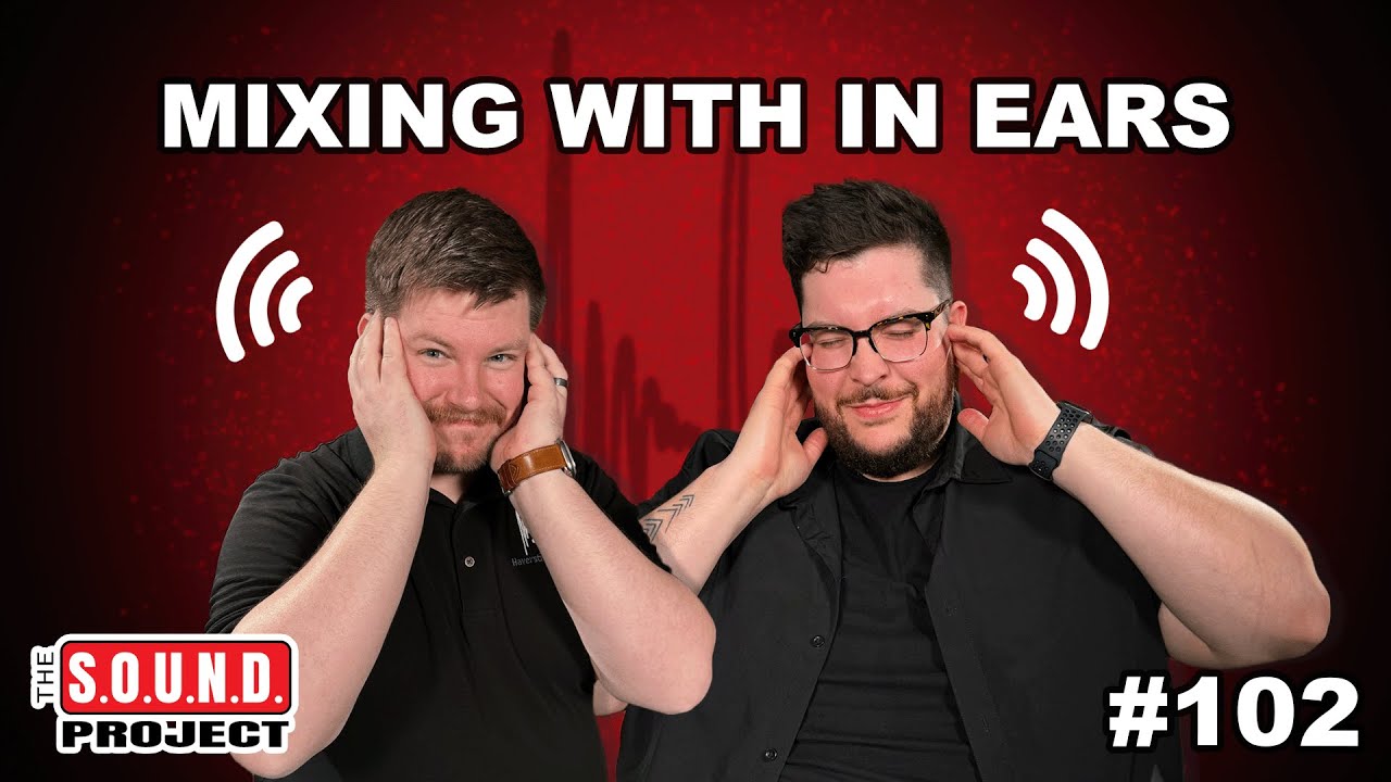 In Ear Monitors Specifically for Mixing - The SOUND Project Episode 102 ...