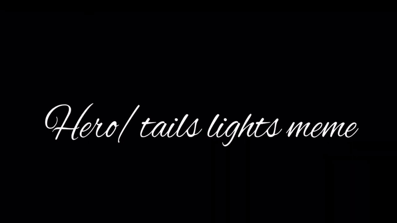 Hero/tail lights meme - YouTube