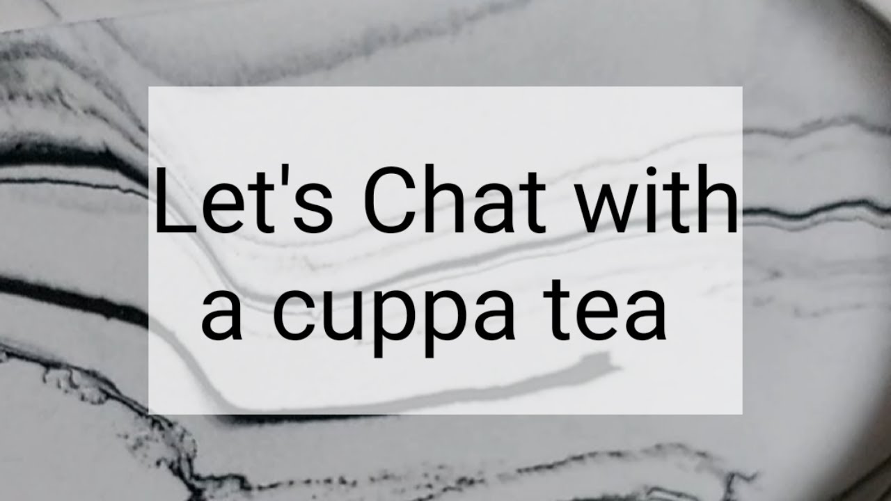 Let's Chat with a cuppa tea - YouTube