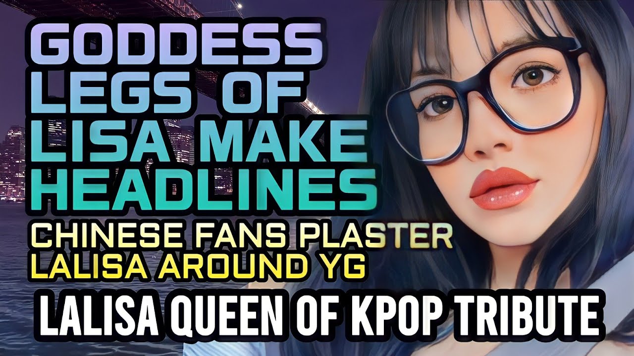 Lisa God Tier Legs Make Headlines | Chinese Fans Surround YG With ...