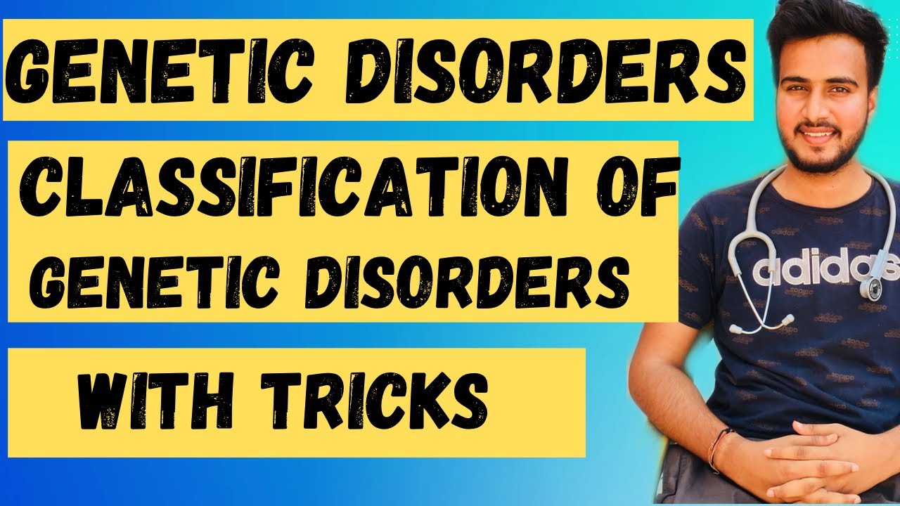 Genetic Disorders Classification Of Genetic Disorders Genetics Youtube
