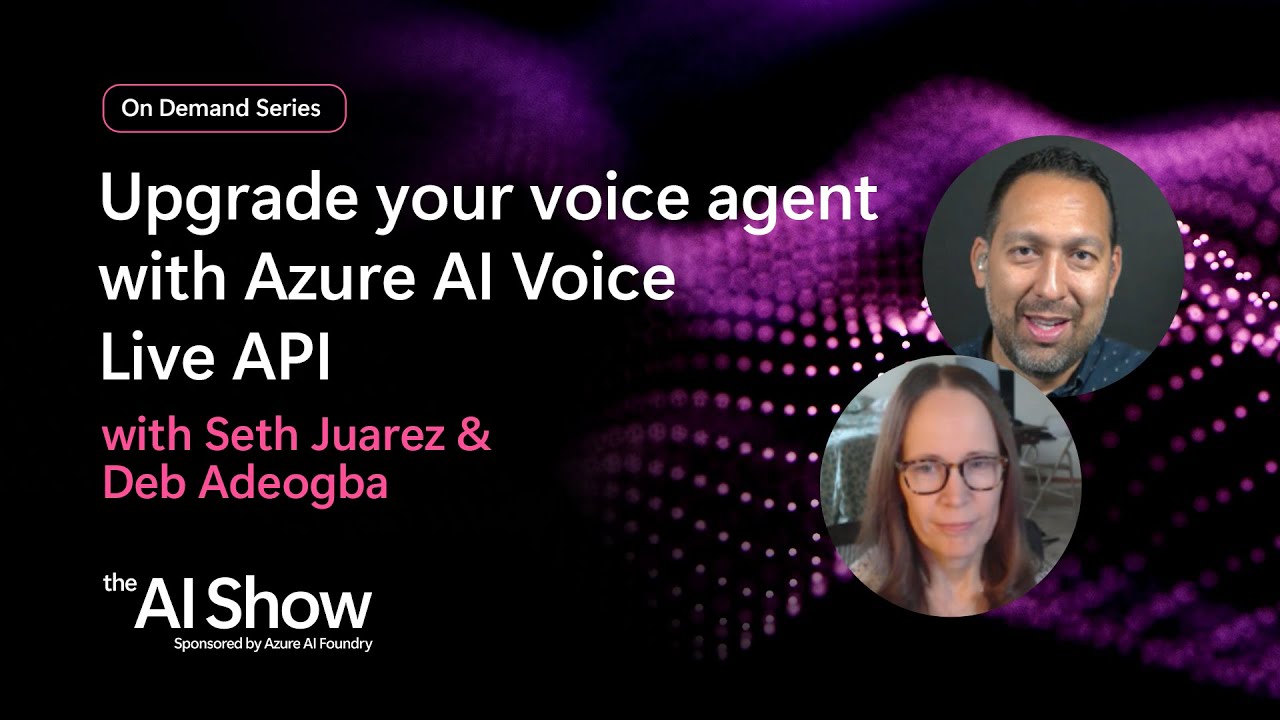 AI Show: On Demand | Upgrade your voice agent with Azure AI Voice Live ...