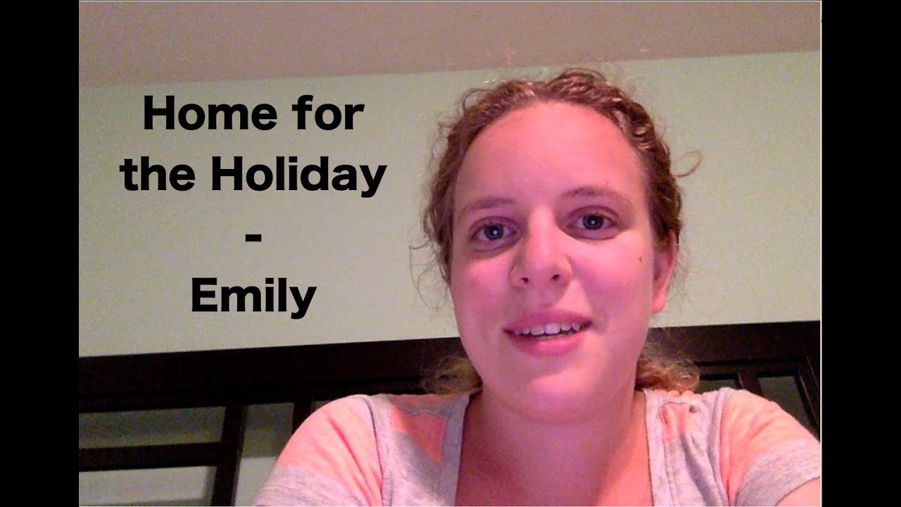 Home for the Holiday - Emily - YouTube