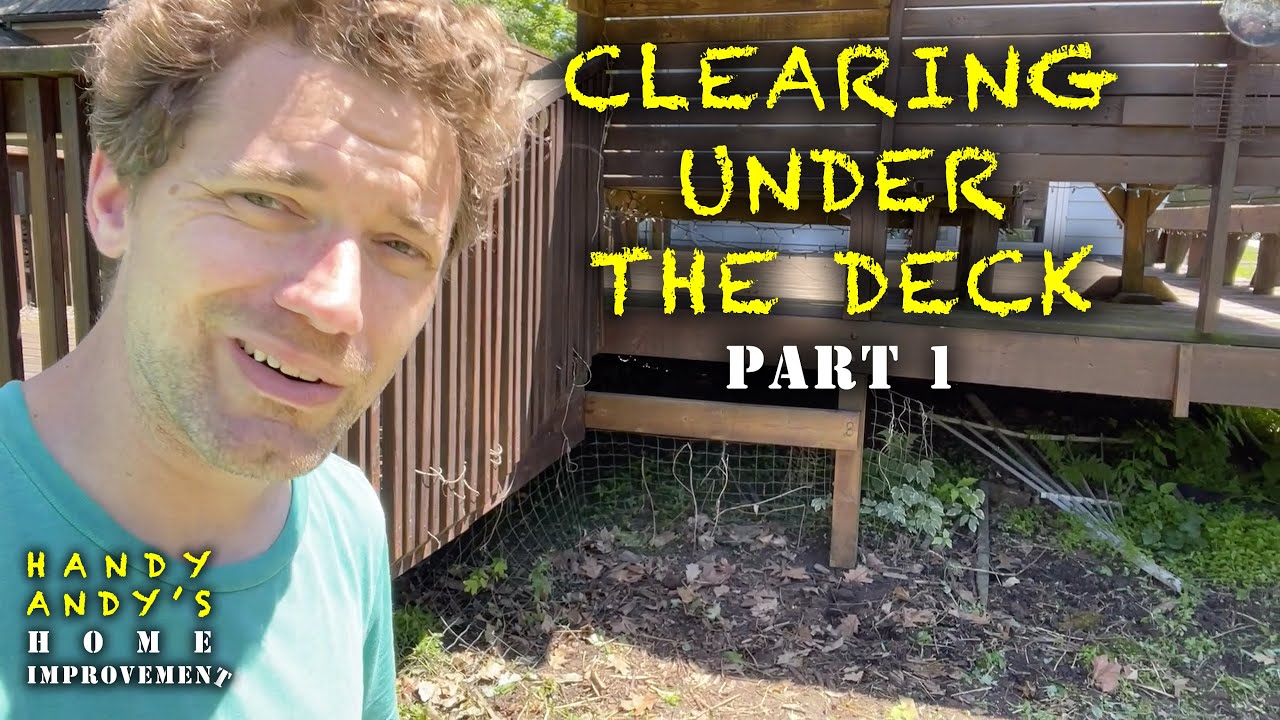 Clearing Under the Deck Part 1 - YouTube