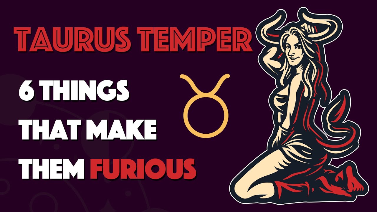 TAURUS Temper || 6 Things that Make them Furious - YouTube