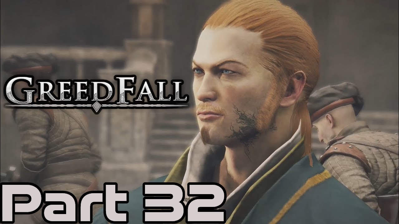 GreedFall | Constantin Surviving By A Hair As Always | Part 32 - YouTube