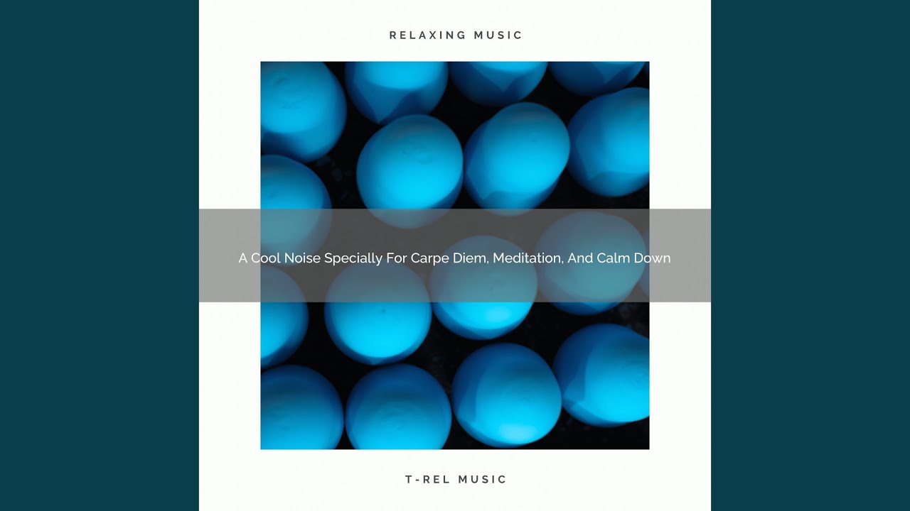 A Cool Noise Specially For Carpe Diem, Meditation, And Nap - YouTube