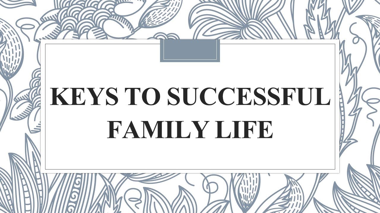Keys to Successful Family Life - YouTube