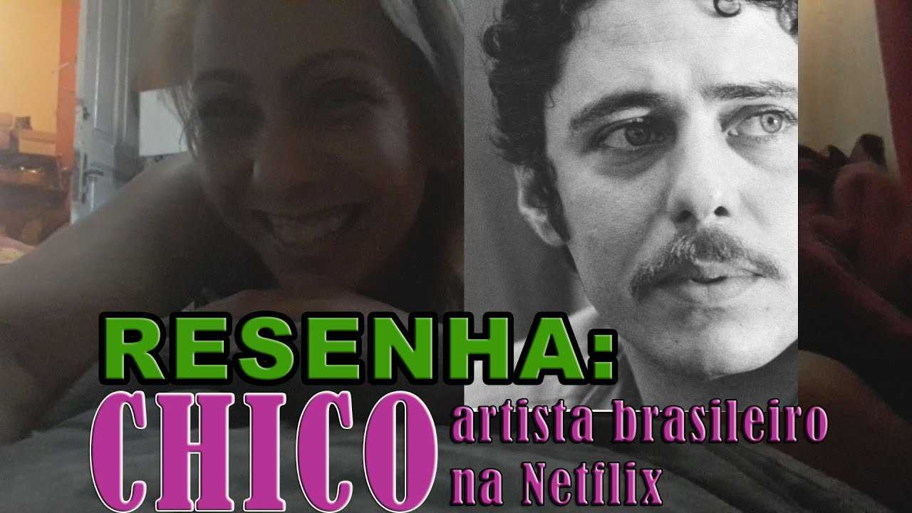 Resenha: "Chico - artista brasileiro" na netflix - YouTube