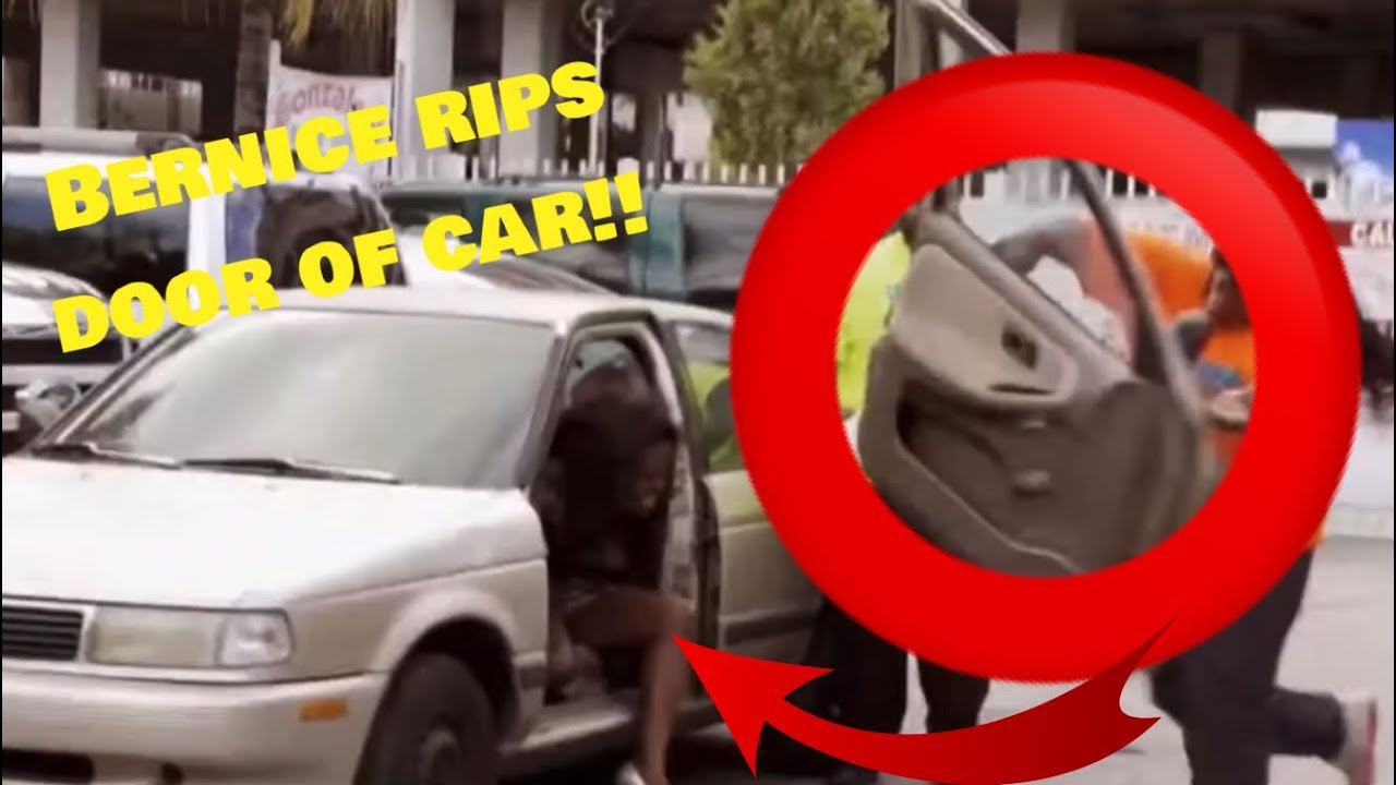 Bernice rips door of car!! - YouTube